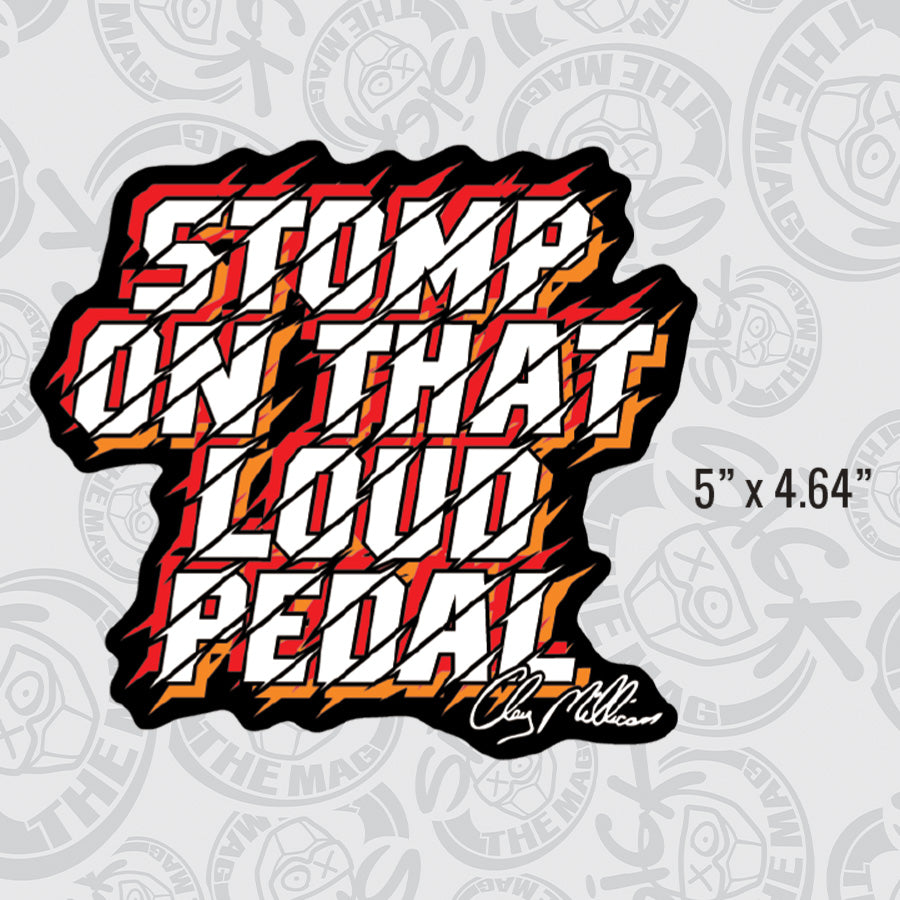 Clay Stomp On That Loud Pedal Sticker – Sick The Mag